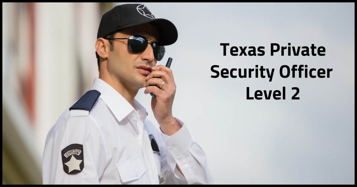 Texas Private Security Officer Level 2 (Non-Commissioned) – Train ...